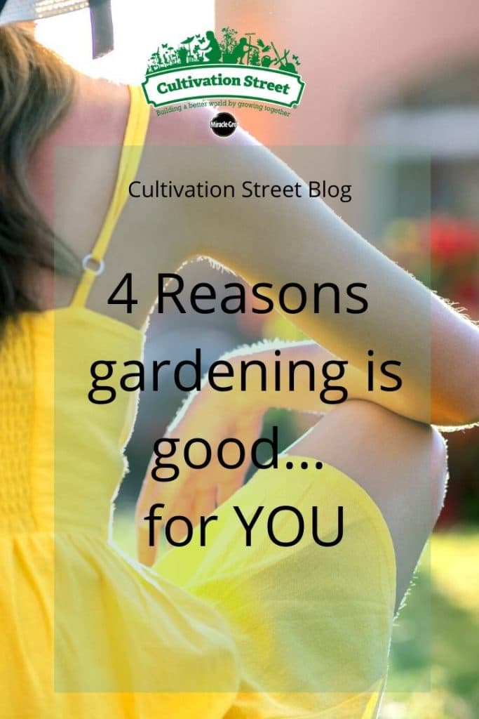 4 Reasons why gardening is good... for YOU - Cultivation Street